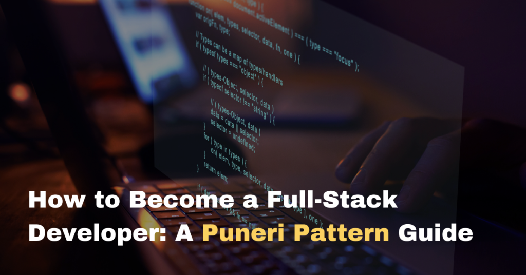 How to Become a Full-Stack Developer | Puneri Pattern