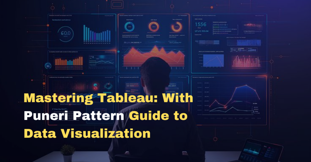 Learn Tableau: A Complete Guide | Puneri Pattern